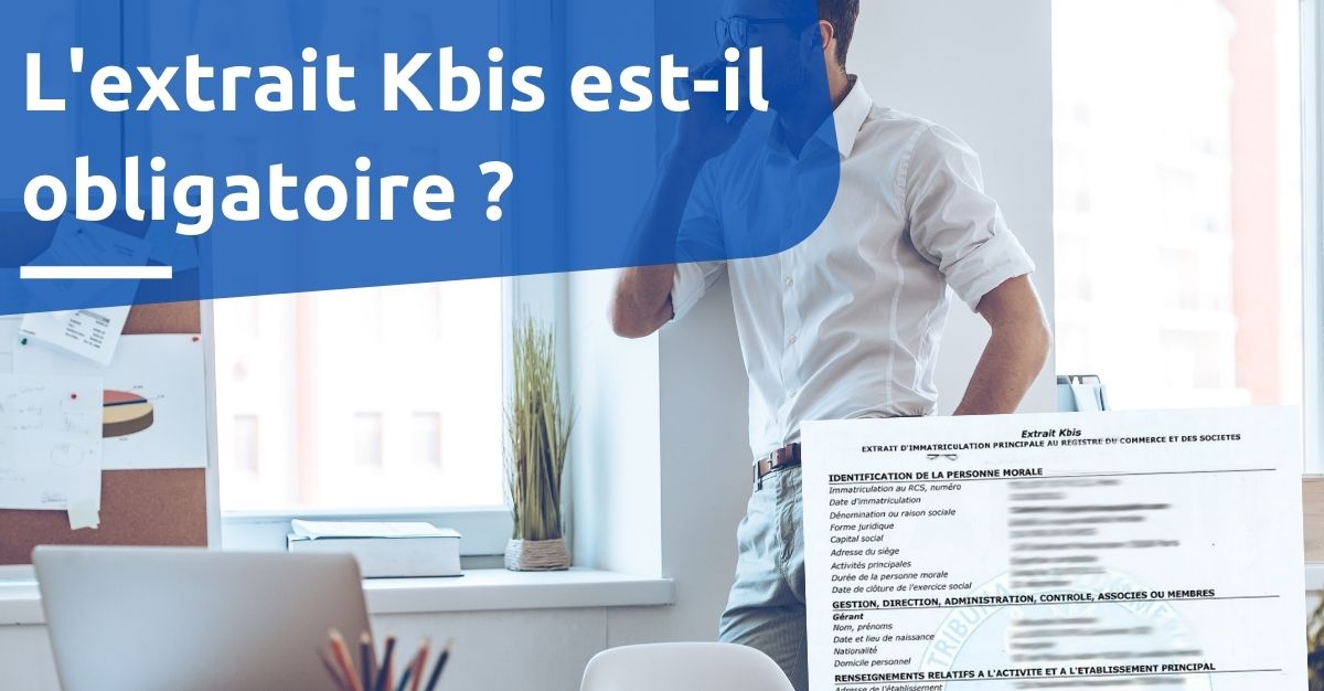 L'extrait Kbis est-il obligatoire